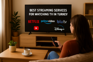 Accessing Streaming Services: Watching TV in Turkey - Expats in Turkiye